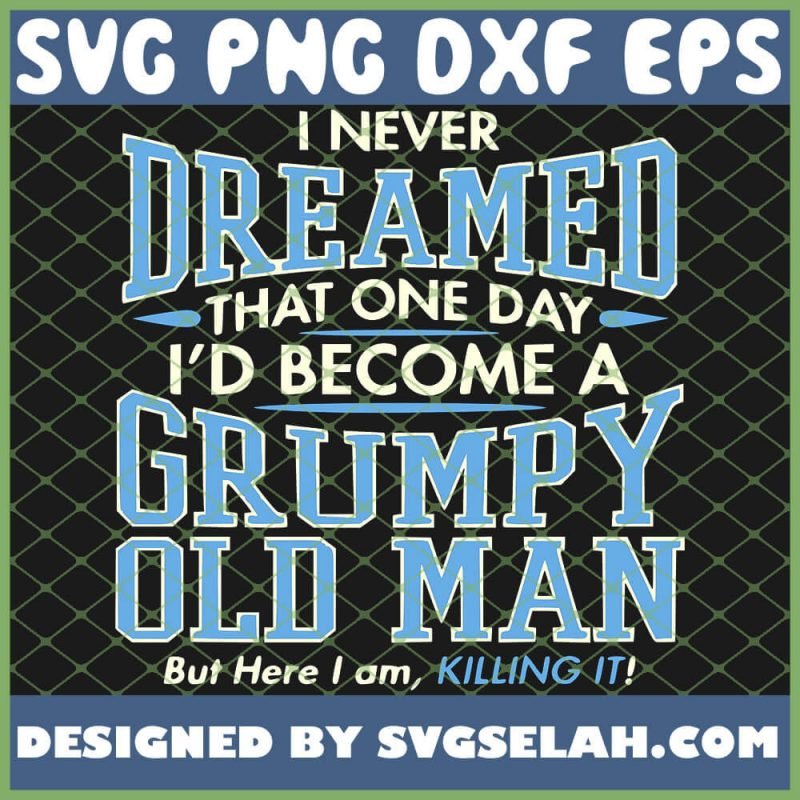 Grumpy Old Man Killing It SVG - Funny Dad & Grandpa Gift Design