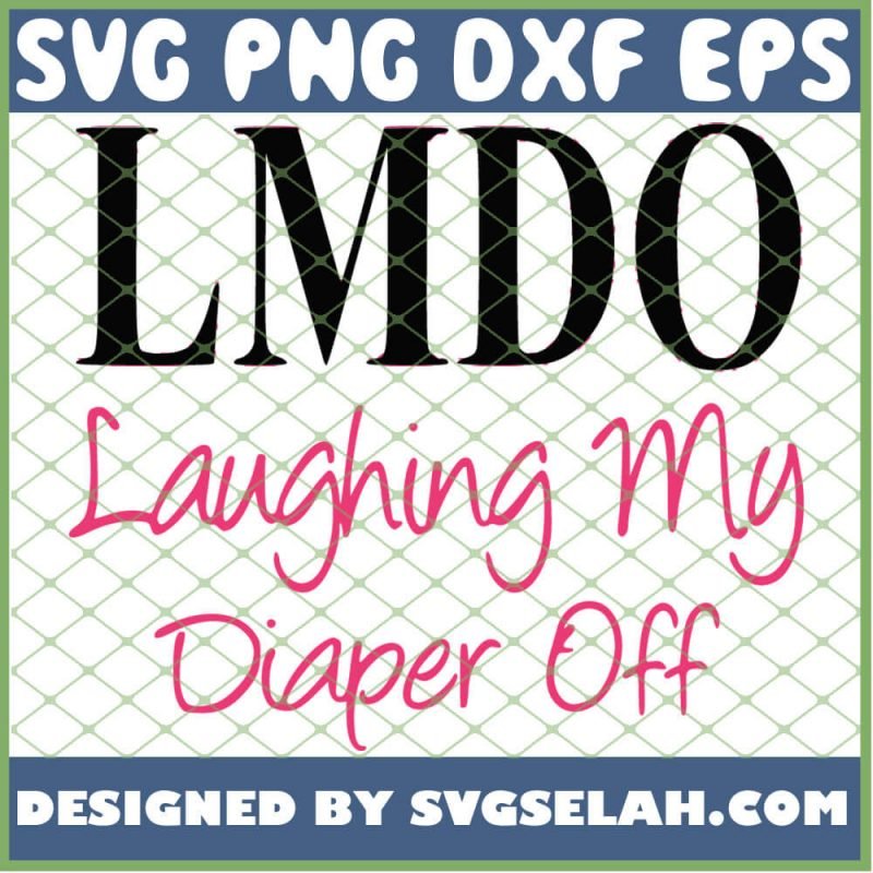 LMDO Laughing My Diaper Off SVG | Funny Baby Cut File