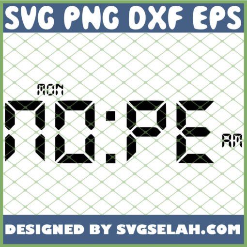 Nope Digital Clock SVG | Funny Sarcastic Craft File