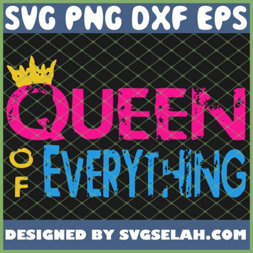 Distressed Queen Of Everything SVG File For Cricut PNG DXF EPS - SVG Selah