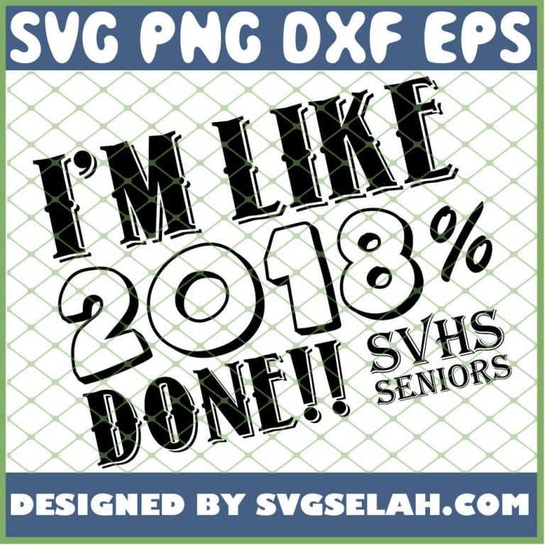 Senior Class Of 2018 SVG, Quotes SVG, PNG, DXF, EPS, Design Cut Files ...