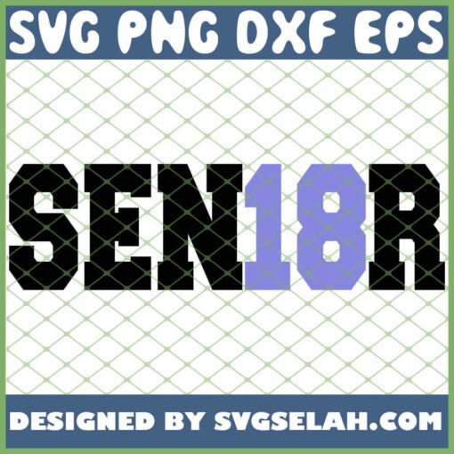 Senior 18 SVG - Class of 2018 Graduation Files | SVG Selah