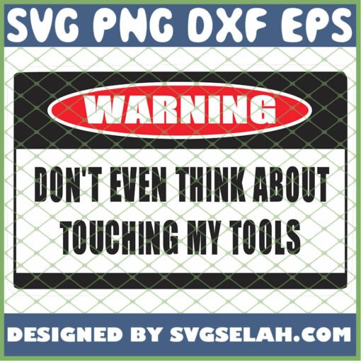 Funny Tool Warning Sign SVG | Don't Touch My Tools DXF