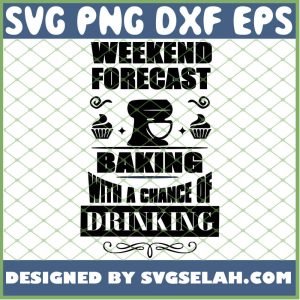 Weekend Forecast Baking & Drinking SVG | Funny Kitchen Cricut