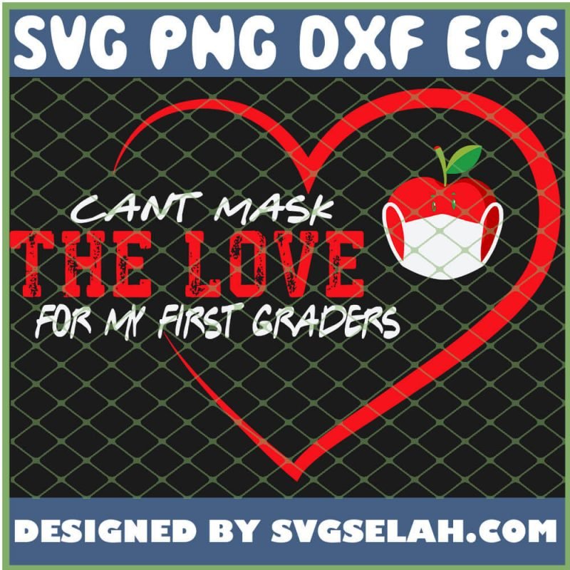 Cant Mask The Love For My First Graders Heart SVG, PNG, DXF, EPS ...