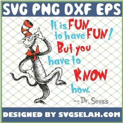 It Is Fun To Have Fun But You Have To Know How SVG, Dr Seuss Quotes SVG ...