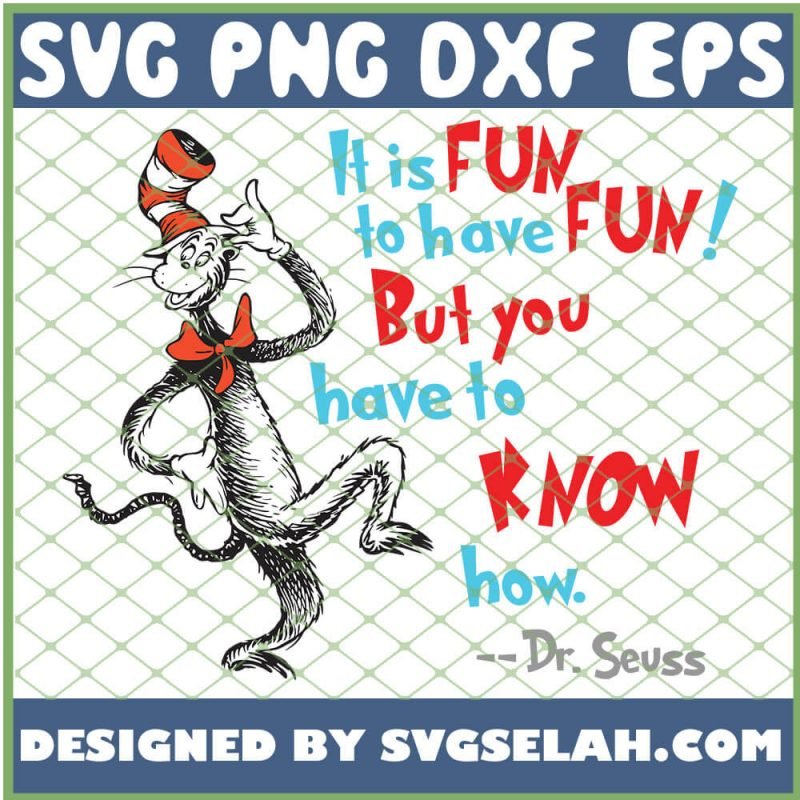 It Is Fun To Have Fun But You Have To Know How SVG, Dr Seuss Quotes SVG ...
