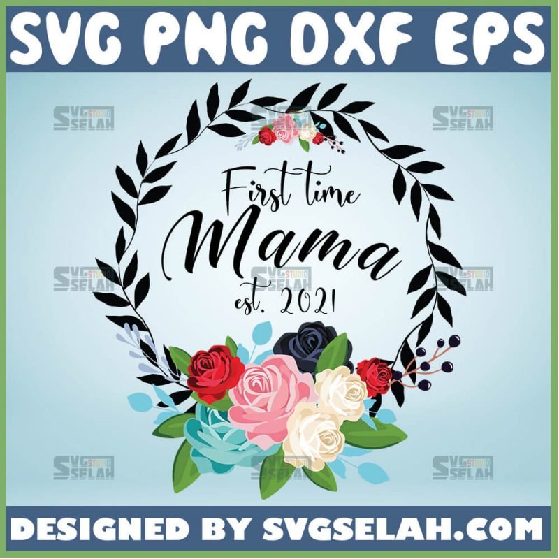 First Time Mama Est 2021 SVG | New Mom Floral Wreath Design