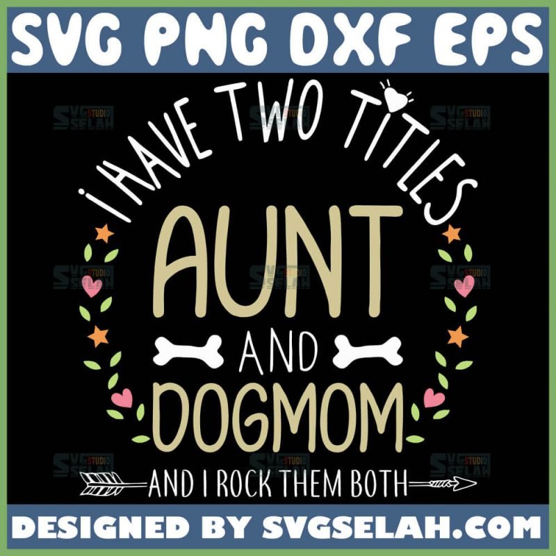 Aunt & Dog Mom SVG | Floral Paw Print "I Rock Them Both"