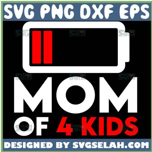 Mom of 4 Kids Battery Low SVG | Funny Mom Life Design