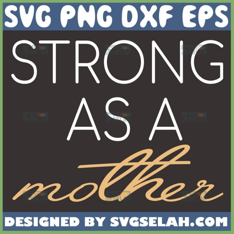 Strong as a Mother SVG | Empowering Mom Life Design for Cricut