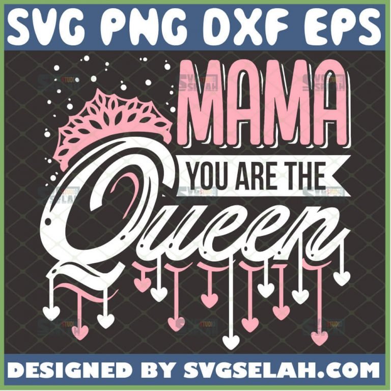 Mama You Are The Queen SVG - Mother's Day Digital Design