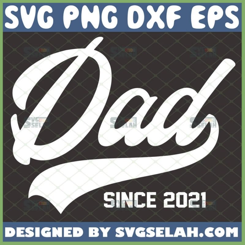 Dad Since 2021 SVG - New Dad Est 2021 File for Cricut