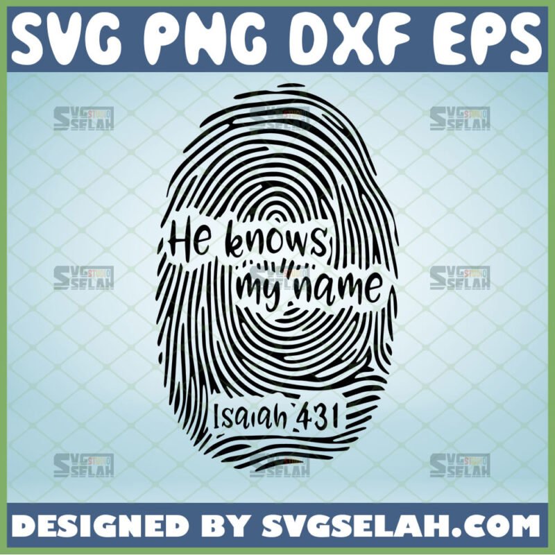 Isaiah 43:1 SVG "He Knows My Name" Fingerprint Design