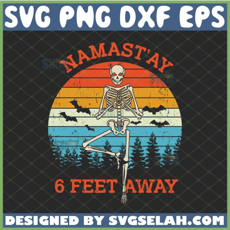 Namast'ay 6 Feet Away SVG - Skeleton Yoga Halloween Design