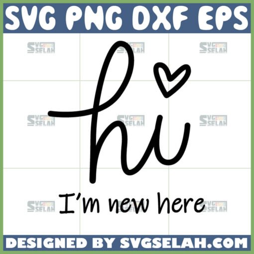 Hi I'm New Here SVG | Cute Baby Welcome Design for Cricut
