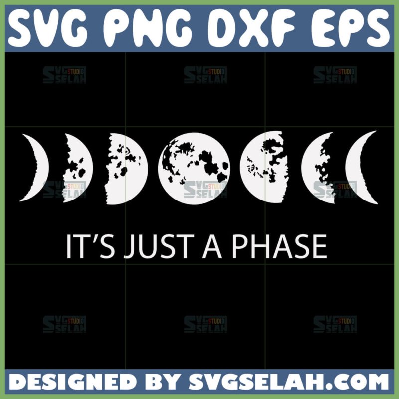Moon Phase SVG - "It's Just a Phase" Digital Design