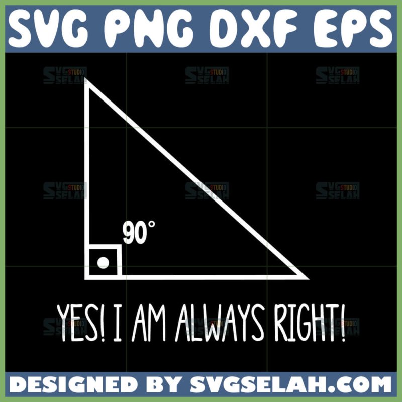 Always Right Angle SVG – Funny Math Pun & Geometry Design
