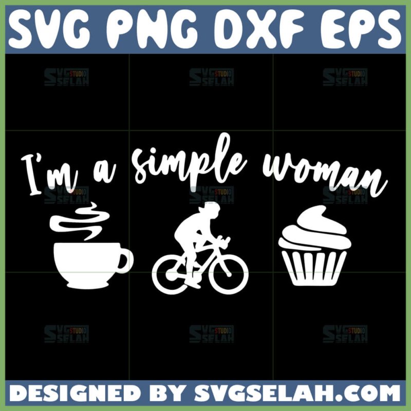 I'm a Simple Woman SVG - Coffee, Bike, Cupcake Design