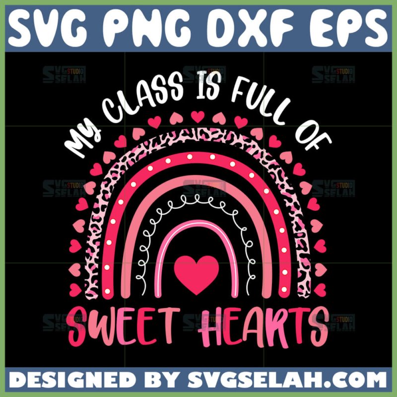 My Class Is Full Of Sweet Hearts SVG – Teacher Valentine