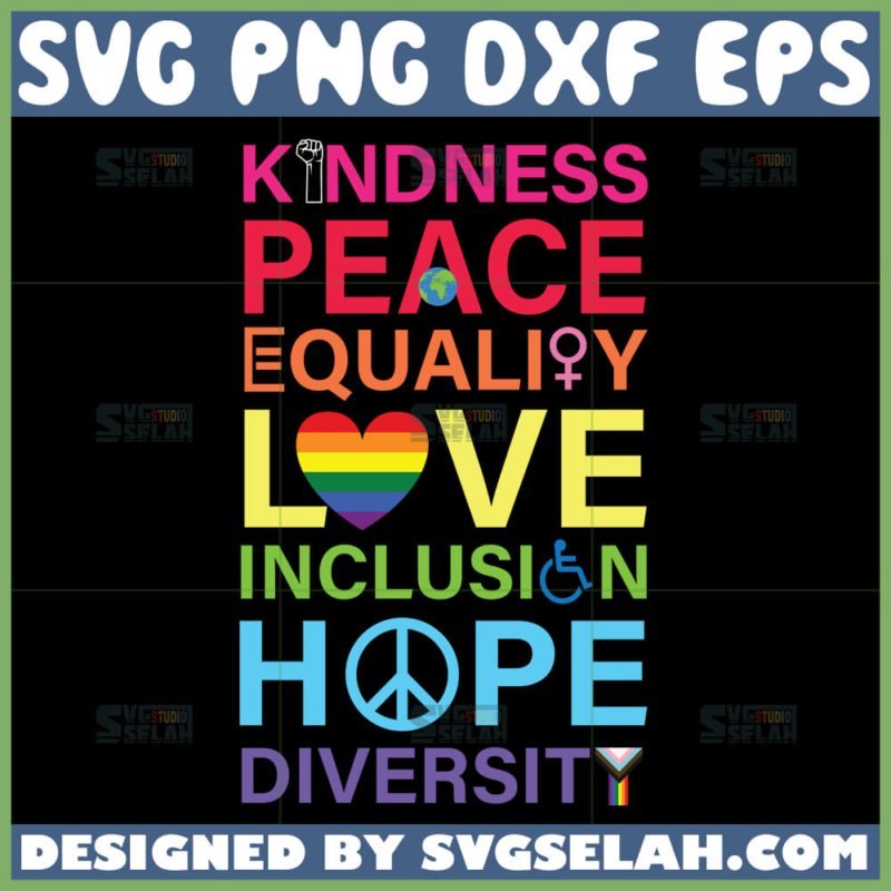 Kindness Peace Equality Love Inclusion Hope Diversity SVG, LGBT Quotes ...