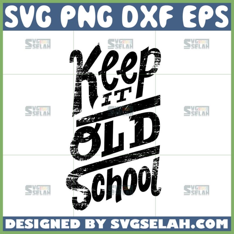 Keep It Old School SVG | Retro Distressed PNG | DXF EPS